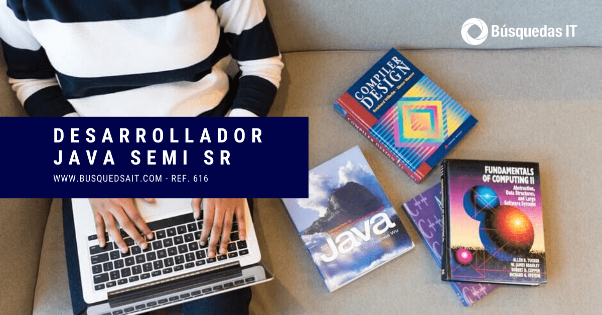 Búsquedas IT-DESARROLLADOR JAVA SEMI SR